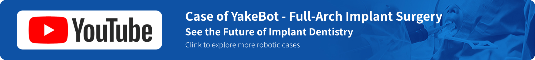 雅客智慧口腔种植系统，安全、精准、高效、微创的数字化口腔医疗机器人！